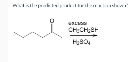 Solved What is the predicted product of the reaction shown? | Chegg.com