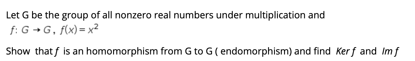 Solved Let G be the group of all nonzero real numbers under | Chegg.com