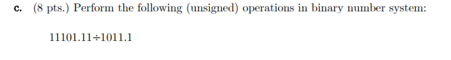 Solved c. (8 pts.) Perform the following (unsigned) | Chegg.com