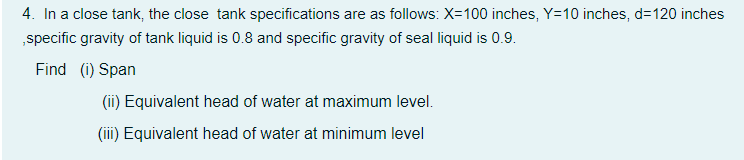 Solved 4. In a close tank, the close tank specifications are | Chegg.com