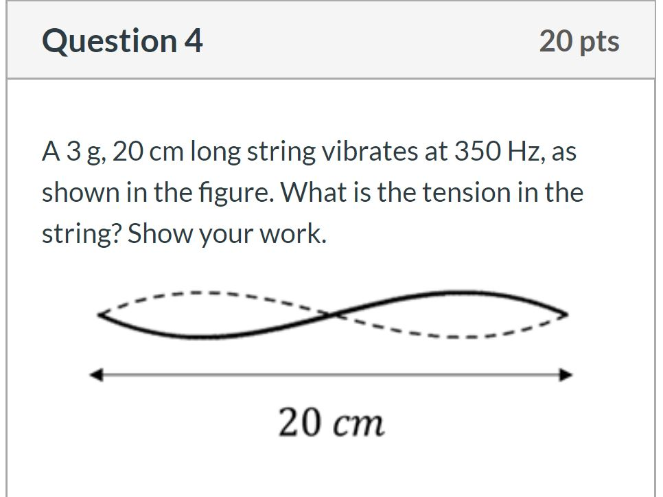 Solved Question 4 20 pts A 3g, 20 cm long string vibrates at | Chegg.com