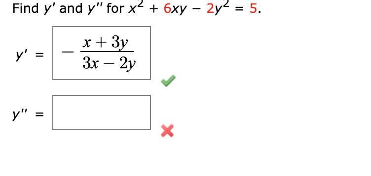 Solved Find y′ and y′′ for x2+6xy−2y2=5 y′=−3x−2yx+3y | Chegg.com