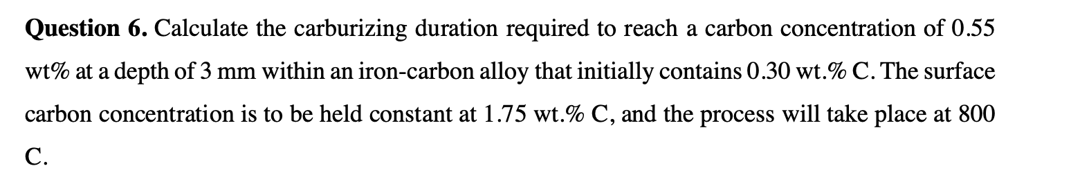 Solved Question 6. ﻿Calculate the carburizing duration | Chegg.com