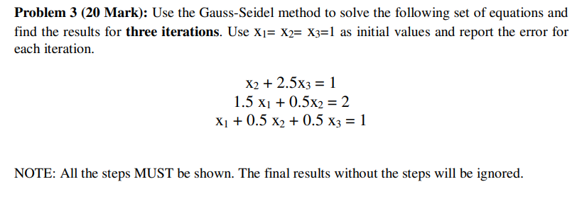 Solved Problem 3 (20 Mark): Use the Gauss-Seidel method to | Chegg.com
