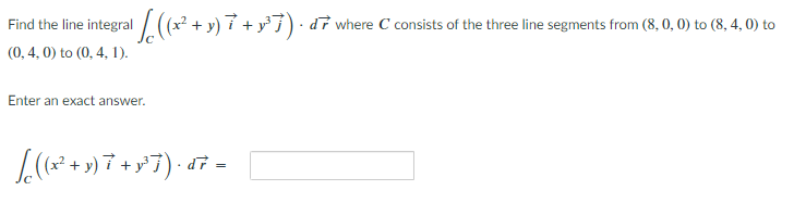 Solved Find the line integral ∫C((x2+y)i+y3j)⋅dr where C | Chegg.com