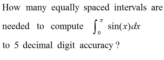 Solved How many equally spaced intervals are needed to | Chegg.com