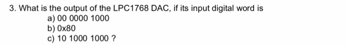 Solved 3. What is the output of the LPC1768 DAC, if its | Chegg.com