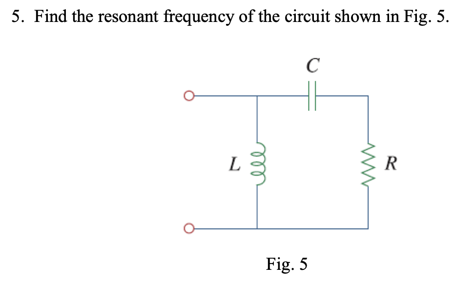 Solved 5. Find the resonant frequency of the circuit shown | Chegg.com