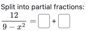 Solved Split into partial fractions:129-x2 | Chegg.com