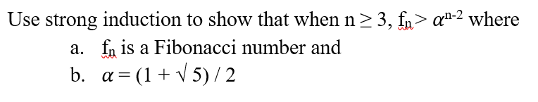 Solved Use strong induction to show that when n> 3, fn> Q9-2 | Chegg.com