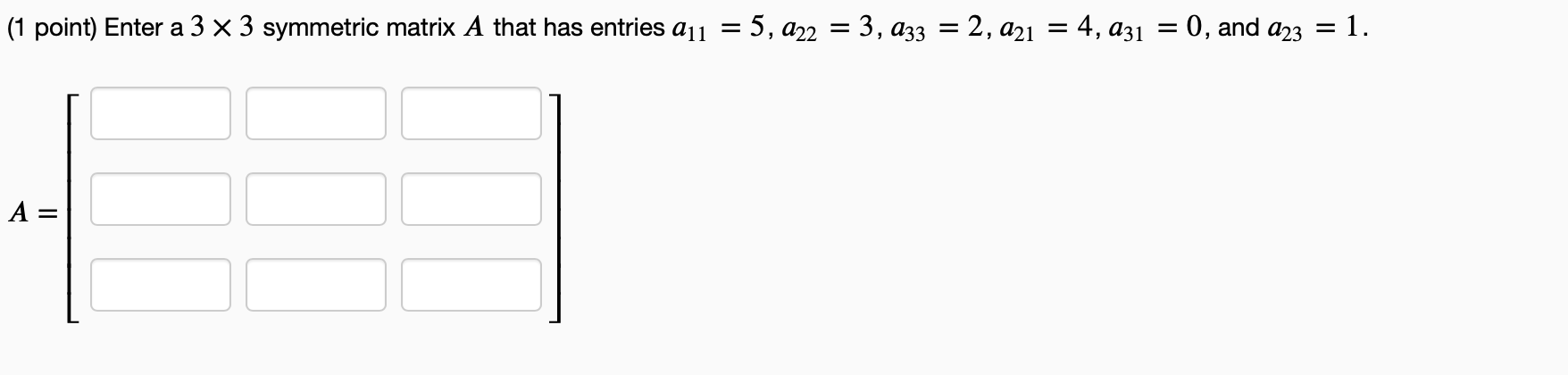 Solved Enter a 3×3 symmetric matrix A that has entries | Chegg.com