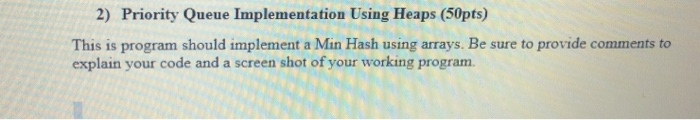 Solved 2) Priority Queue Implementation Using Heaps (50pts) | Chegg.com