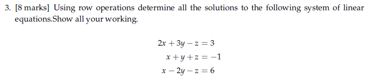 Solved 3. [8 marks] Using row operations determine all the | Chegg.com