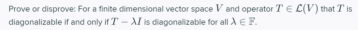 Solved Prove or disprove: For a finite dimensional vector | Chegg.com