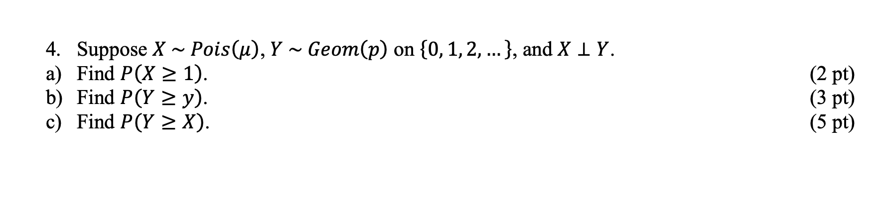 Solved Suppose x∼Pois(μ),Y∼Geom(p) ﻿on {0,1,2,dots}, ﻿and | Chegg.com
