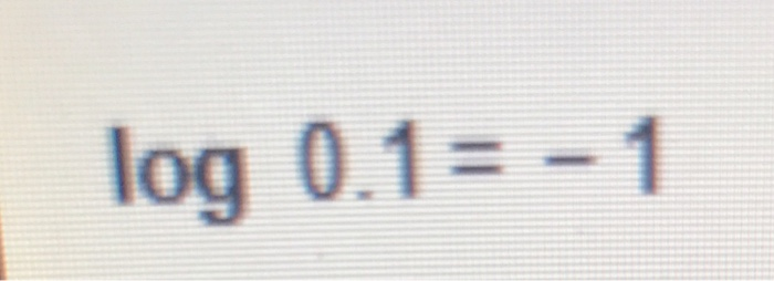 Solved log 0.1=-1 | Chegg.com