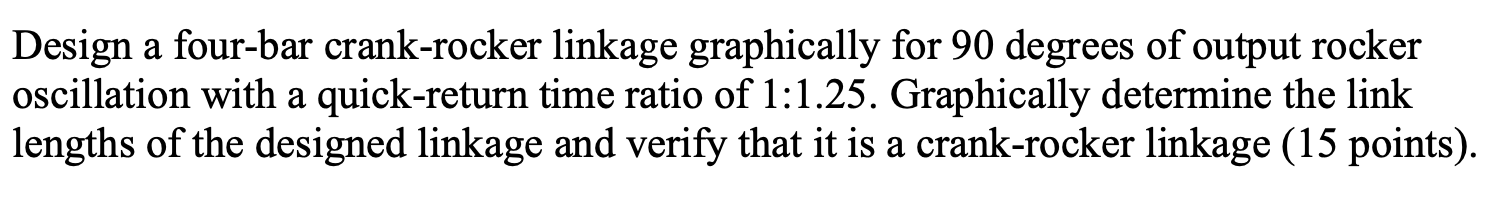 Solved Design a four-bar crank-rocker linkage graphically | Chegg.com