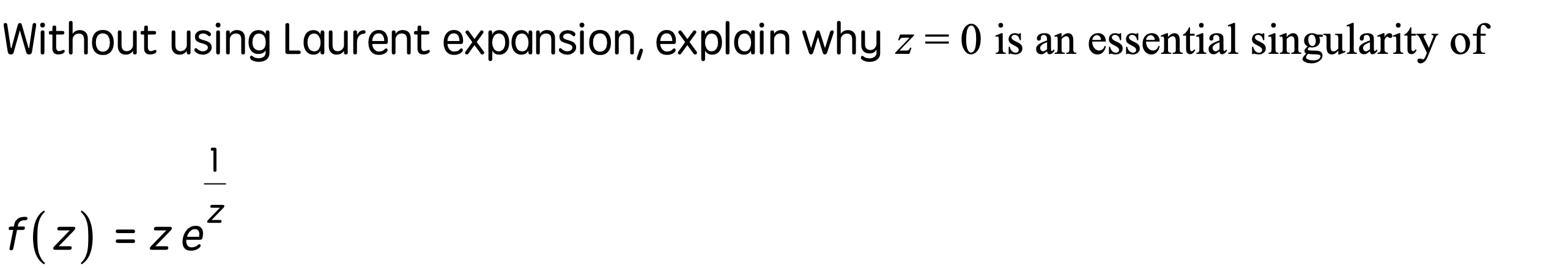 Solved Without using Laurent expansion, explain why z=0 is | Chegg.com