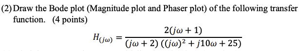 Solved (2) Draw the Bode plot (Magnitude plot and Phaser | Chegg.com