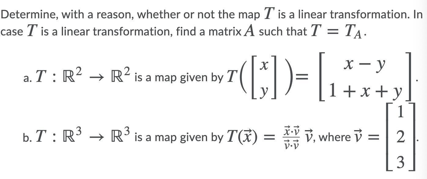 Solved Determine, with a reason, whether or not the map T is | Chegg.com