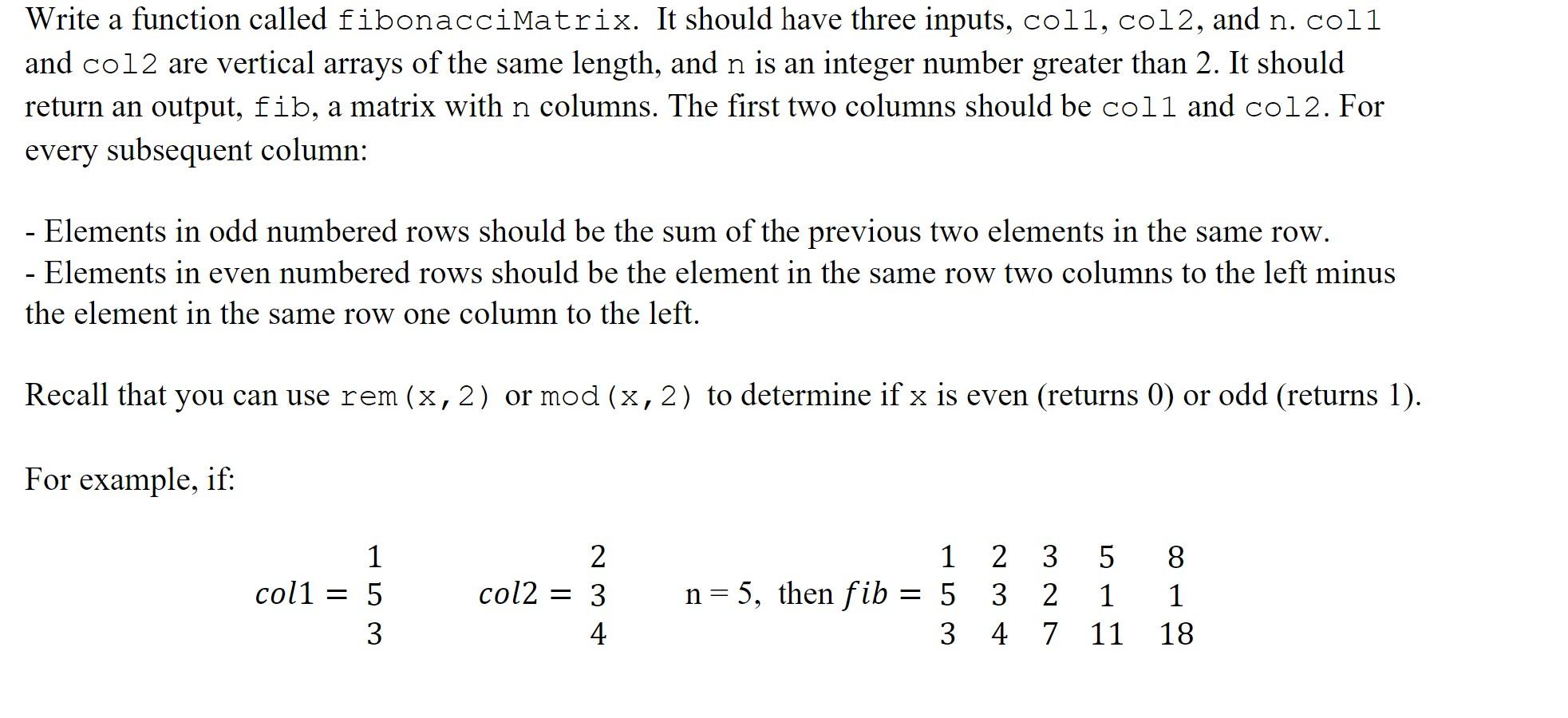 Solved Write a function called fibonacciMatrix. It should | Chegg.com