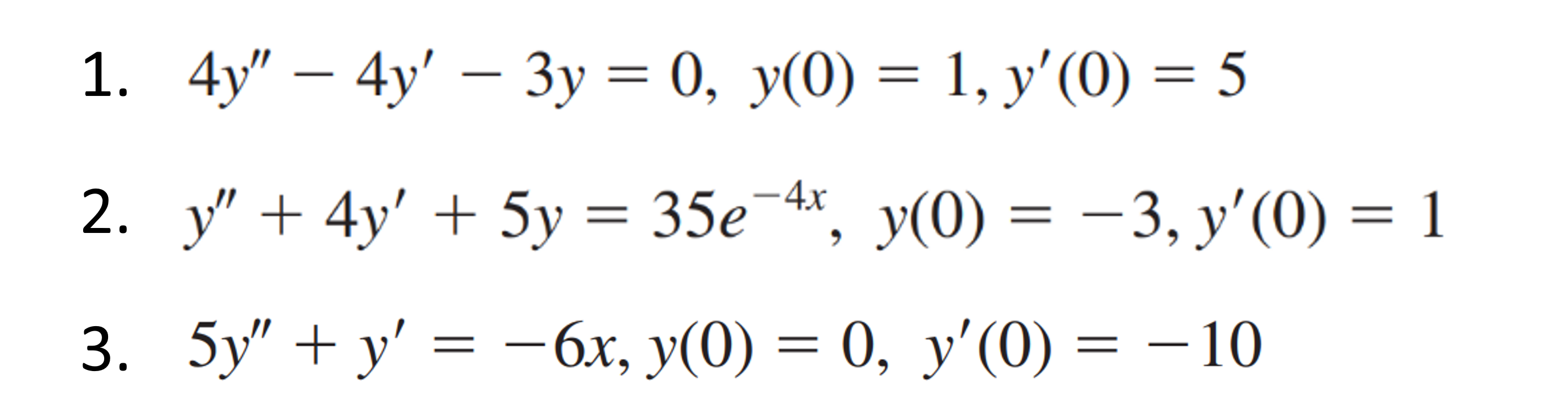 Solved 1. 4y′′−4y′−3y=0,y(0)=1,y′(0)=5 2. | Chegg.com