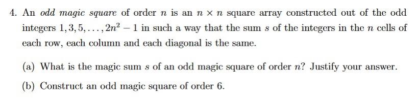 Solved 4. An odd magic square of order n is an n×n square | Chegg.com