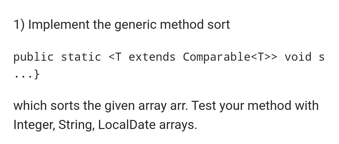 Solved 1) Implement the generic method sort public static > | Chegg.com
