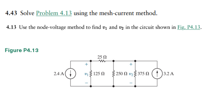 Solved 4.43 Solve Problem 4.13 using the mesh-current | Chegg.com
