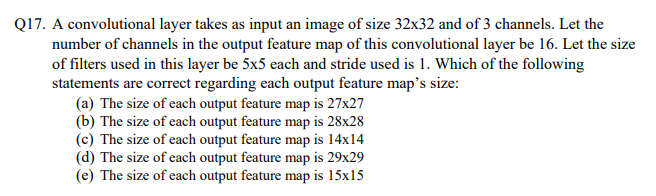 Solved Q17. A convolutional layer takes as input an image of | Chegg.com