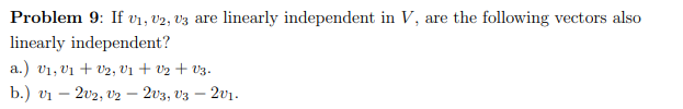 Solved Problem 9: If v1,v2,v3 are linearly independent in V, | Chegg.com
