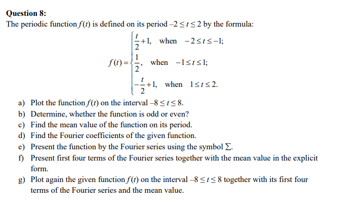 Solved Question 8: The periodic function f(t) is defined on | Chegg.com