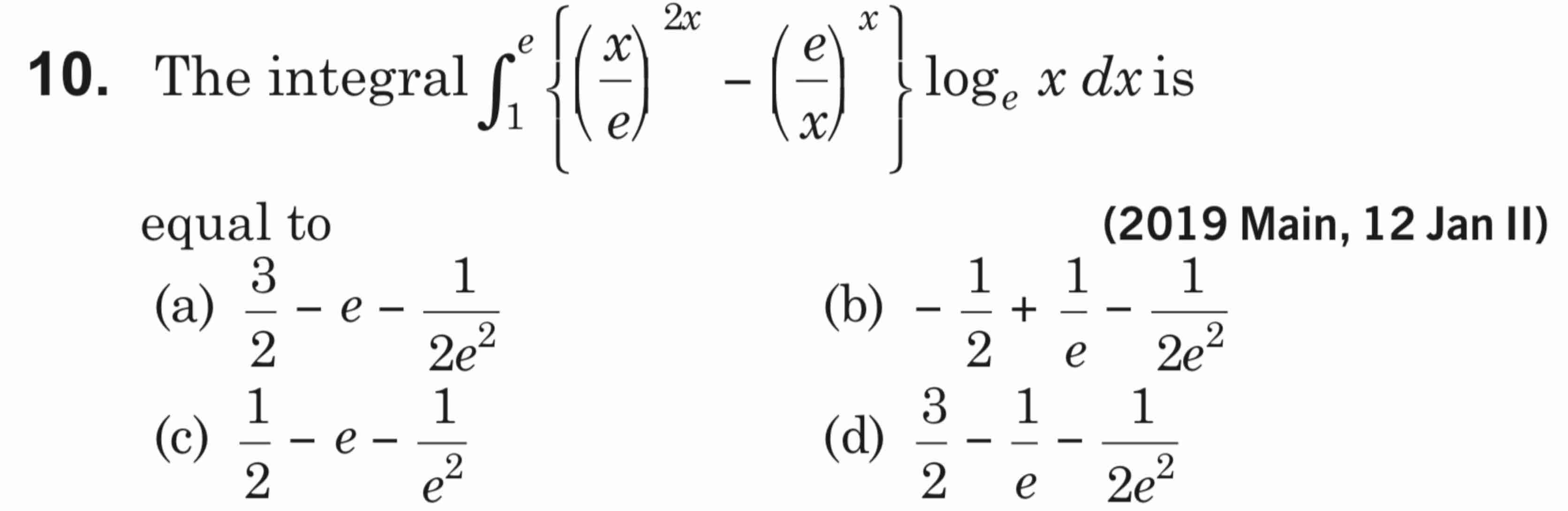 The integral ∫1e{(xe)2x-(ex)x}logexdx isequal to(2019 | Chegg.com