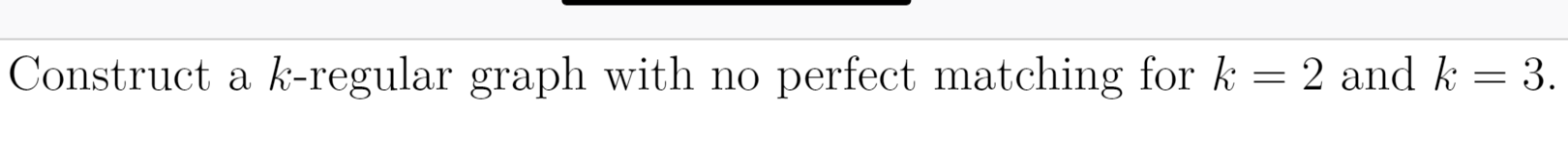 Solved Construct a k-regular graph with no perfect matching | Chegg.com