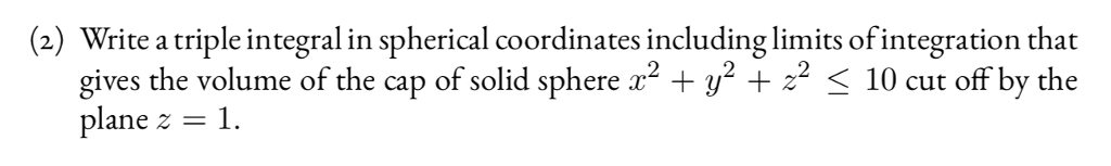 Solved (2) Write a triple integral in spherical coordinates | Chegg.com
