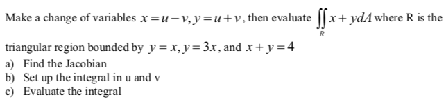 Solved Make a change of variables x=u−v,y=u+v, then evaluate | Chegg.com