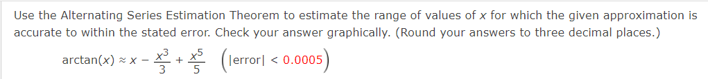 Solved Use the Alternating Series Estimation Theorem to | Chegg.com