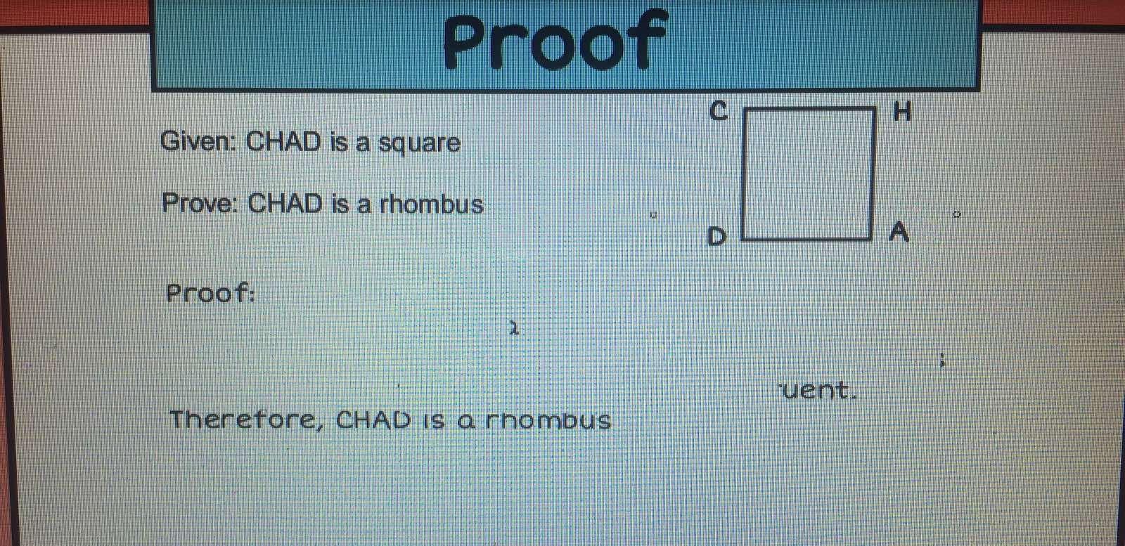 Solved Proof: 2 Therefore, CHAD is a rnombus | Chegg.com