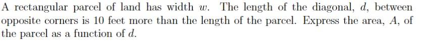 Solved A rectangular parcel of land has width w. The length | Chegg.com