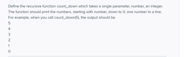 Solved Define the recursive function count_down which takes | Chegg.com