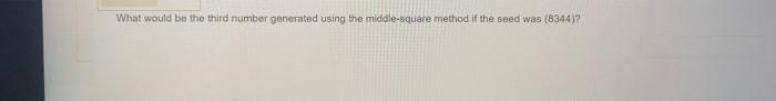 Solved What would be the third number generated using the | Chegg.com