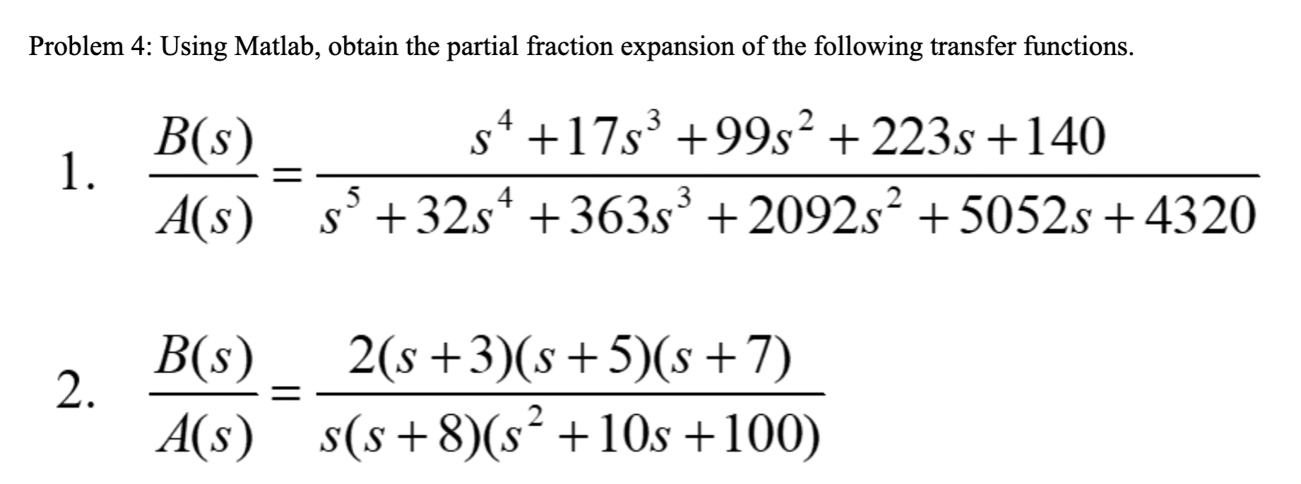 Solved Problem 4: Using Matlab, obtain the partial fraction | Chegg.com Solved Problem 4: Using Matlab, obtain the partial fraction | Chegg.com