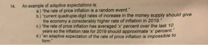 Solved 14. An example of adaptive expectations is: a) "the | Chegg.com
