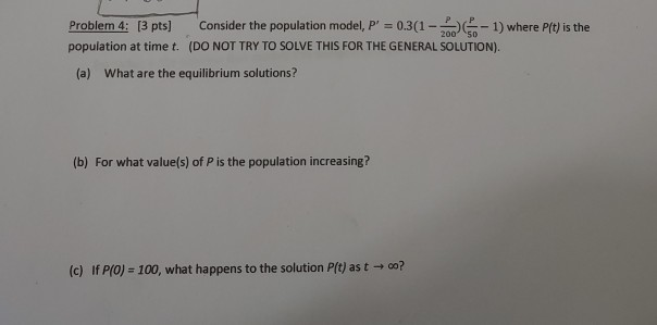 Solved Problem 4: (3 pts) Consider the population model, P = | Chegg.com