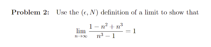 Solved Problem 2: Use the (ϵ,N) definition of a limit to | Chegg.com