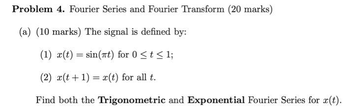 Solved Problem 4. Fourier Series and Fourier Transform (20 | Chegg.com