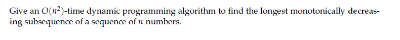 Solved Give an O(n2)-time dynamic programming algorithm to | Chegg.com