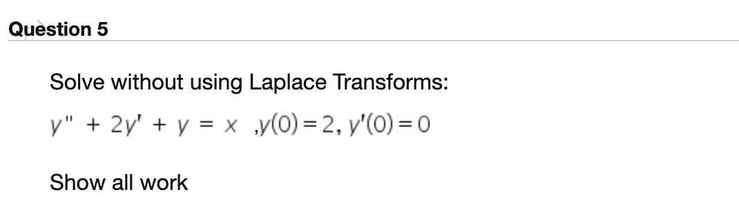 Solved Question 5 Solve without using Laplace Transforms: y" | Chegg.com