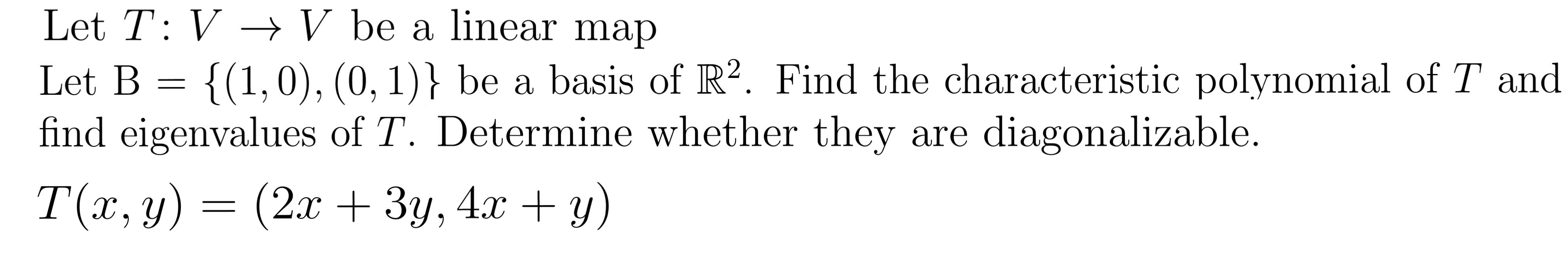 Solved Let T:V→V be a linear map Let B={(1,0),(0,1)} be a | Chegg.com