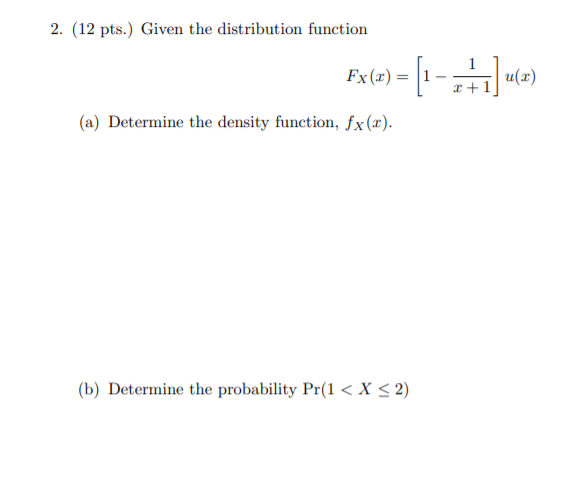 Solved 2. (12 pts.) Given the distribution function Fx(2) = | Chegg.com